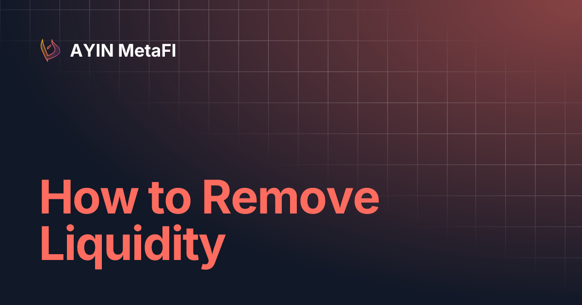How to Remove Liquidity | AYIN MetaFI
