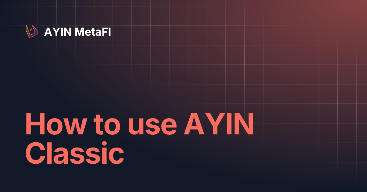 How to use AYIN Classic | AYIN MetaFI